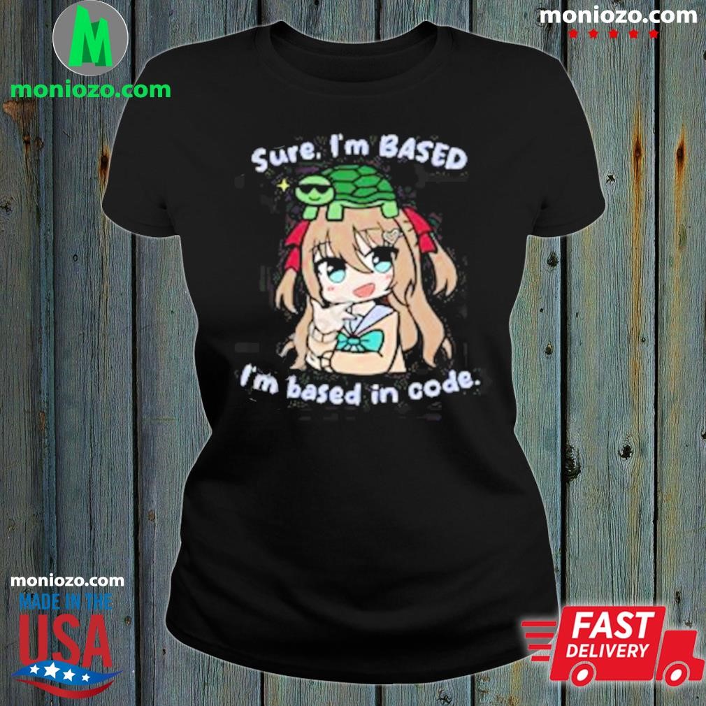 Neuro sama merch neurosama sure I'm based I'm based in code shirt