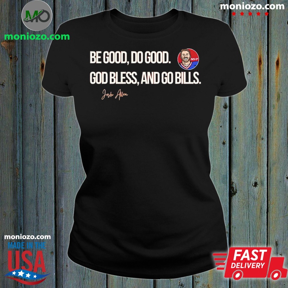 Official Mvp Be Good Do Good God Bless And Go Bills Josh Allen Trending ...